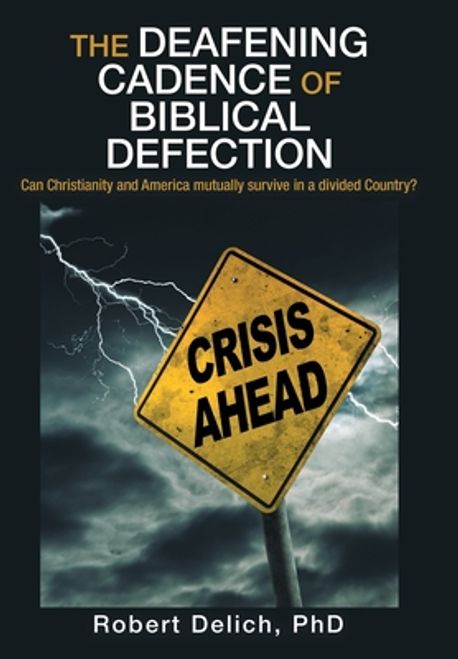 The Deafening Cadence of Biblical Defection | Delich, Robert - 교보문고