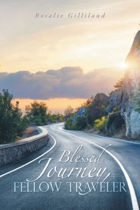 Blessed Journey, Fellow Traveler | Gilliland, Rosalie - 교보문고