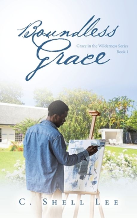 Boundless Grace | Lee, C. Shell - 교보문고