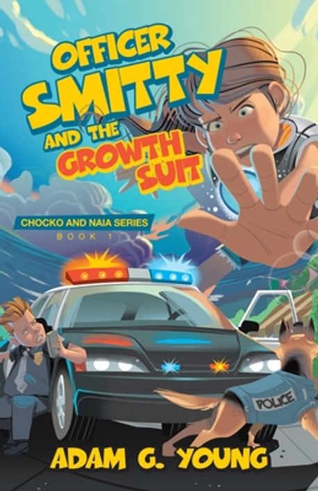 Officer Smitty and the Growth Suit | Young, Adam G. - 교보문고