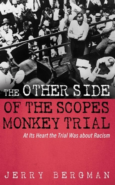 The Other Side of the Scopes Monkey Trial | Bergman, Jerry - 교보문고