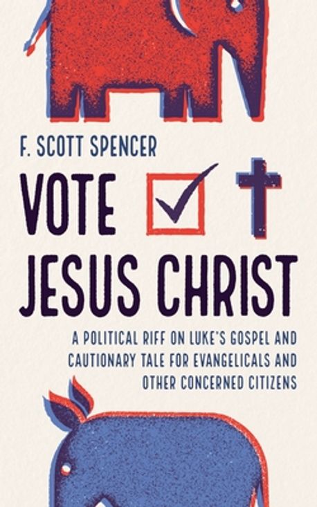 Vote Jesus Christ | Spencer, F. Scott - 교보문고