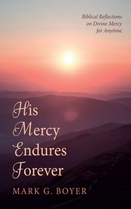 His Mercy Endures Forever | Boyer, Mark G. - 교보문고