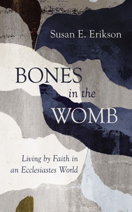 Bones in the Womb | Erikson, Susan E. - 교보문고