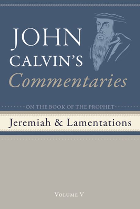 Commentaries on the Book of the Prophet Jeremiah and the Lamentation ...