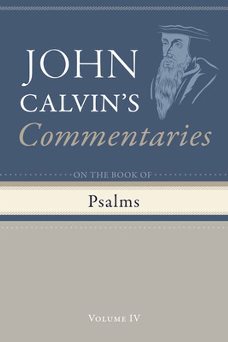 Commentary on the Book of Psalms, Volume 4 | Calvin, John - 교보문고