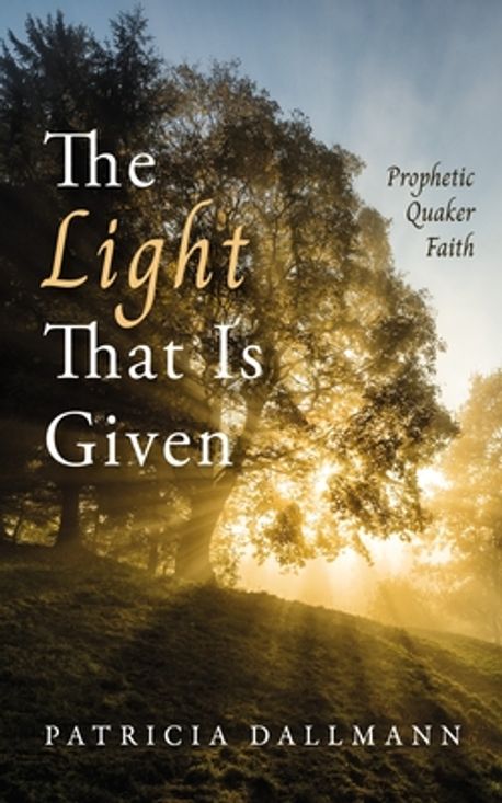 The Light That Is Given | Dallmann, Patricia - 교보문고