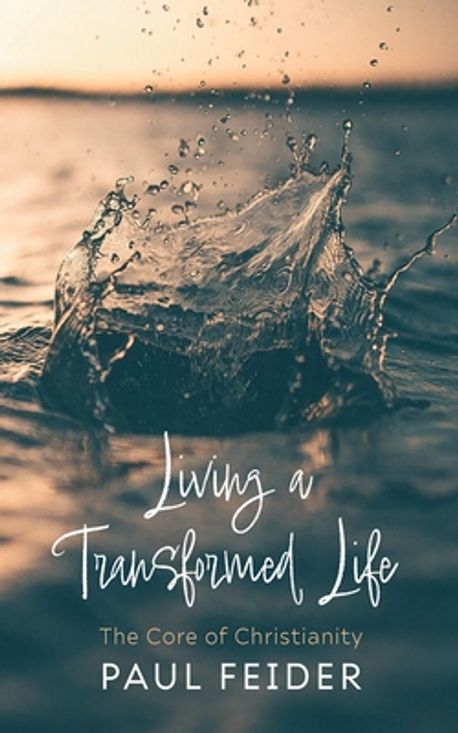 Living a Transformed Life | Feider, Paul - 교보문고