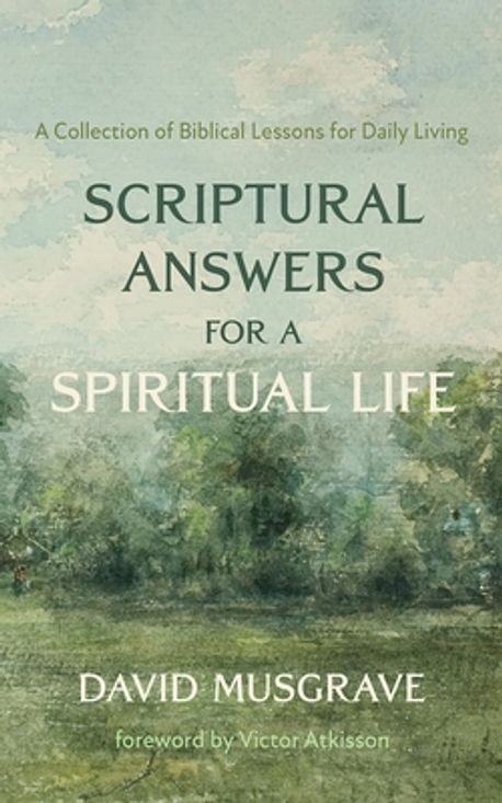 Scriptural Answers for a Spiritual Life | Musgrave, David - 교보문고