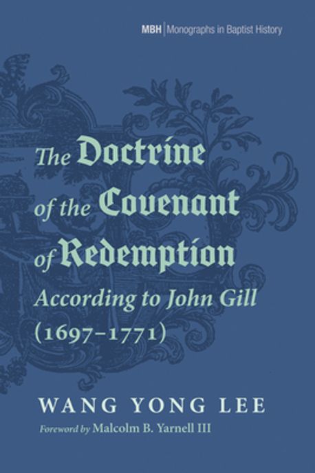 The Doctrine of the Covenant of Redemption According to John Gill (1697 ...