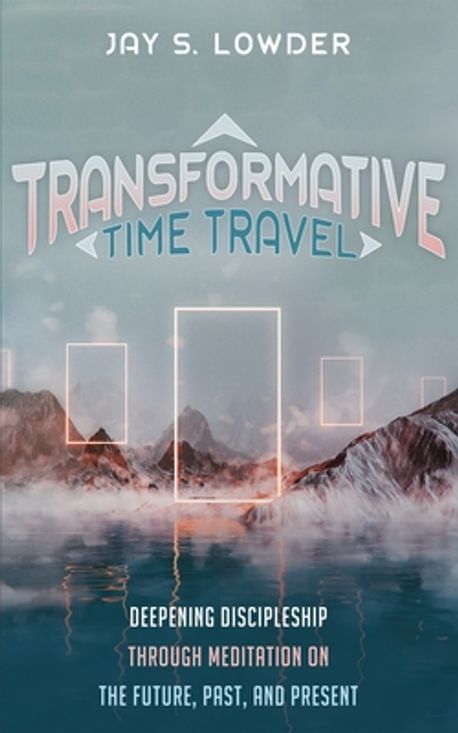 Transformative Time Travel | Lowder, Jay S. - 교보문고