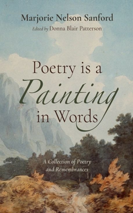 Poetry Is a Painting in Words | Sanford, Marjorie Nelson - 교보문고