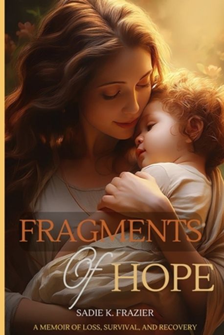 Fragments of Hope | Frazier, Sadie K. - 교보문고