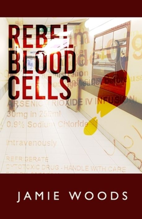 Rebel Blood Cells | Woods, Jamie - 교보문고