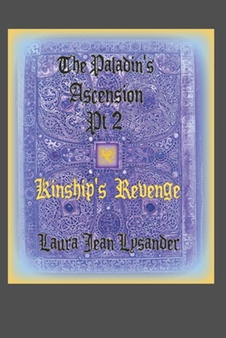 The Paladin's Ascension Pt 2 Kinship's Revenge | Lysander, Laura Jean ...