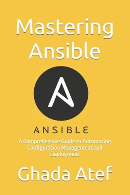 Mastering Ansible | Atef, Ghada - 교보문고
