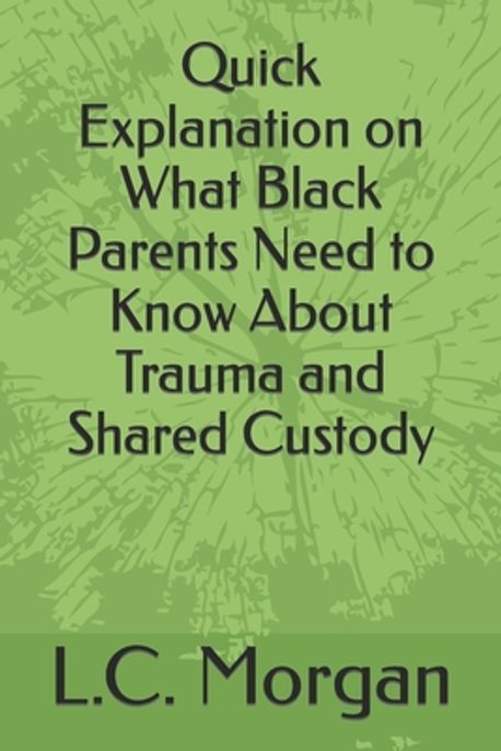 Quick Explanation on What Black Parents Need to Know About Trauma and Shared Custody | Morgan ...