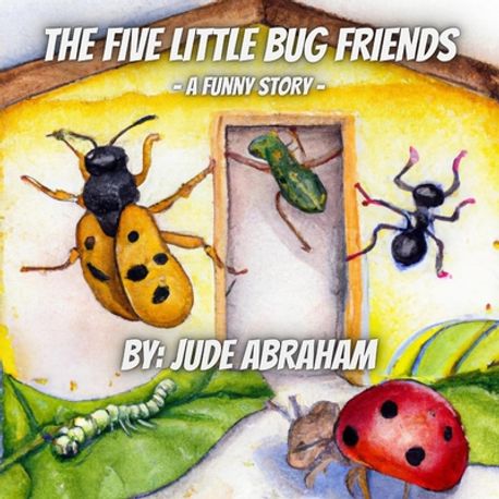 The Five Little Bug Friends | Abraham, Liz - 교보문고