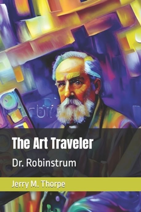 The Art Traveler | Thorpe, Jerry M. - 교보문고