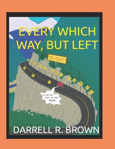 Every Which Way, But Left | Brown, Darrell R. - 교보문고