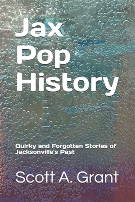 Jax Pop History | Grant, Scott A. - 교보문고