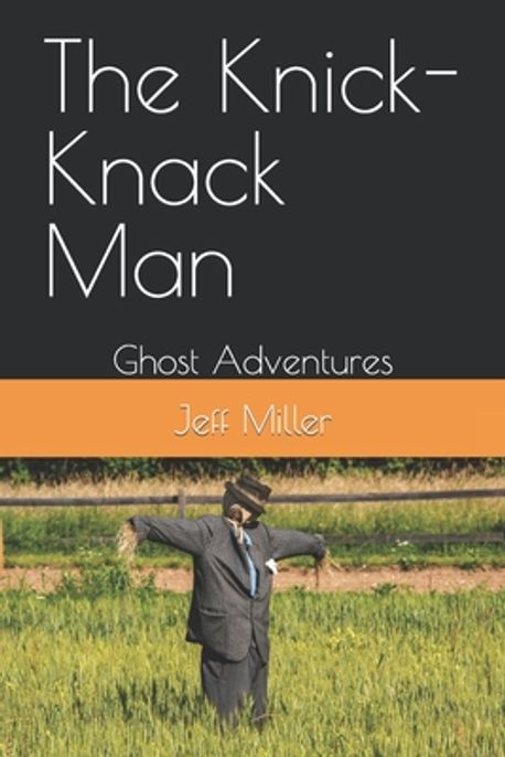 The Knick-Knack Man | Miller, Jeff - 교보문고