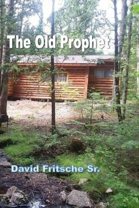 The Old Prophet | Fritsche, David, Sr. - 교보문고