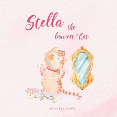 Stella the Fanciest Cat | Bea, Cara - 교보문고