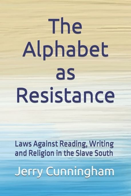 The Alphabet as Resistance | Cunningham, Jerry - 교보문고