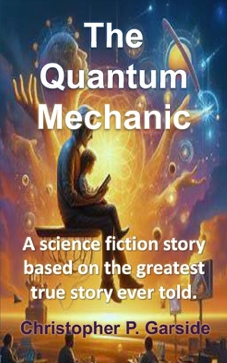 The Quantum Mechanic | Garside, Christopher P. - 교보문고