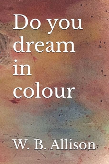 Do you dream in colour | Allison, William Baxter - 교보문고