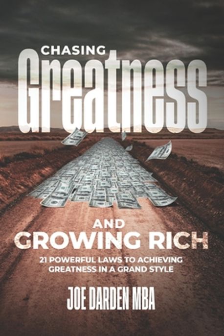 Chasing Greatness & Growing Rich | Darden Mba, Joe - 교보문고