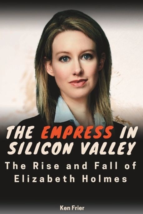 The Empress In Silicon Valley | Frier, Ken - 교보문고