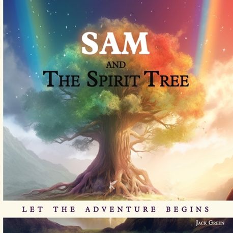 Sam and the Spirit Tree | Green, Jack - 교보문고