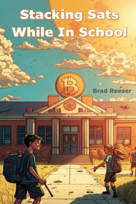 Stacking Sats While in School | Reeser, Brad - 교보문고