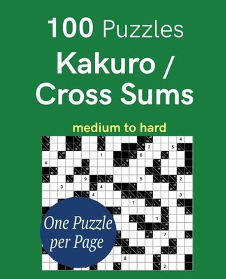 100 Puzzles Kakuro / Cross Sums medium to hard | V. Puzzgen - 교보문고
