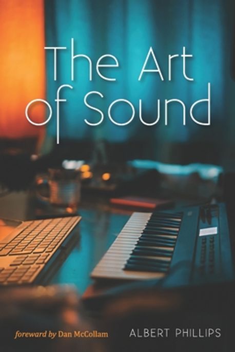 The Art of Sound | Phillips, Albert - 교보문고