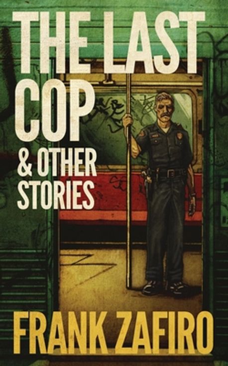 The Last Cop & Other Stories | Zafiro, Frank - 교보문고