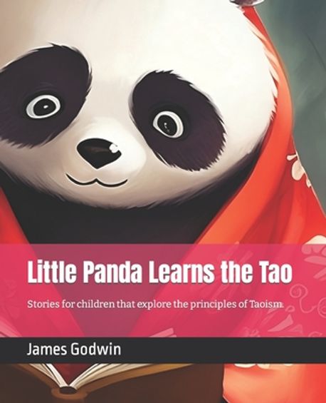 Little Panda Learns the Tao | Godwin, James - 교보문고
