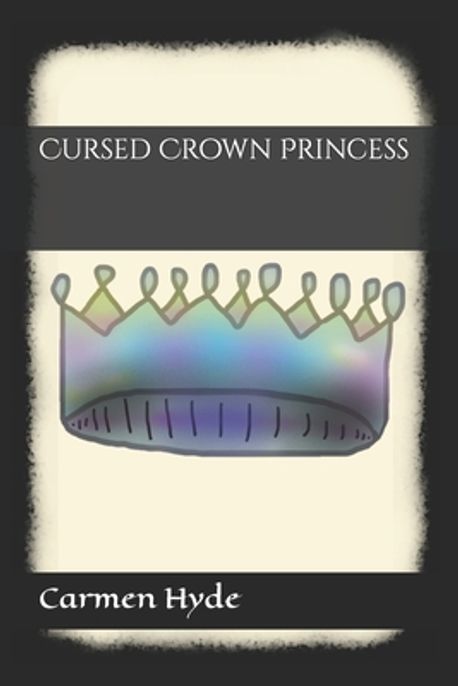 Cursed Crown Princess | Hyde, Carmen - 교보문고