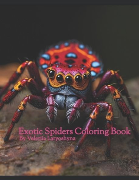 Exotic Spiders Coloring Book | Laryoshyna, Valeriia - 교보문고