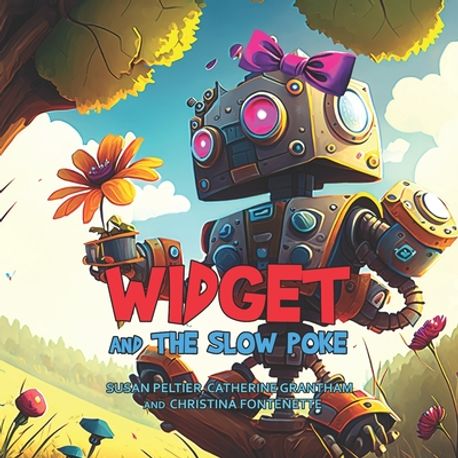 Widget and the Slow Poke | Grantham, Catherine - 교보문고