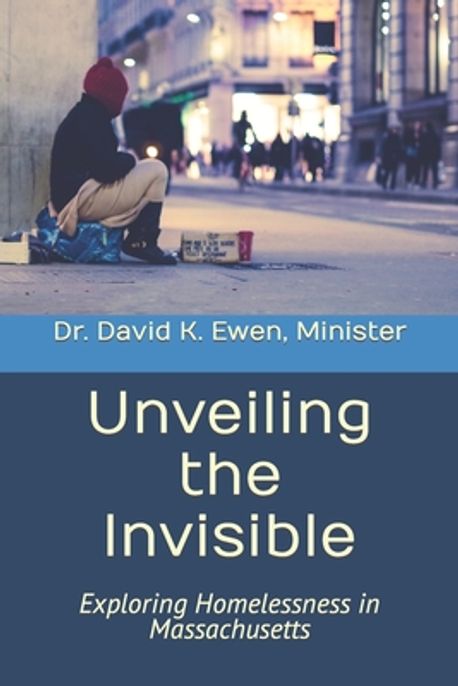 Unveiling the Invisible | Ewen, David K. - 교보문고
