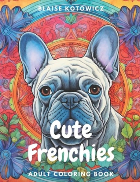 Cute Frenchies | Kotowicz, Blaise - 교보문고