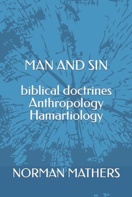 MAN AND SIN biblical doctrines | Mathers, Norman - 교보문고
