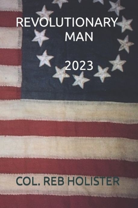 Revolutionary Man 2023 | Holister, Col Reb - 교보문고