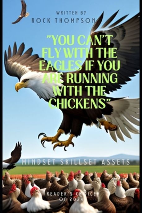 You can't fly with the Eagles if you are Running with the Chickens ...