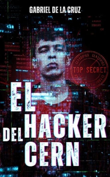 El Hacker del CERN | de la Cruz, Gabriel - 교보문고
