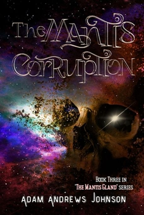 The Mantis Corruption - Book Three | Johnson, Adam Andrews - 교보문고