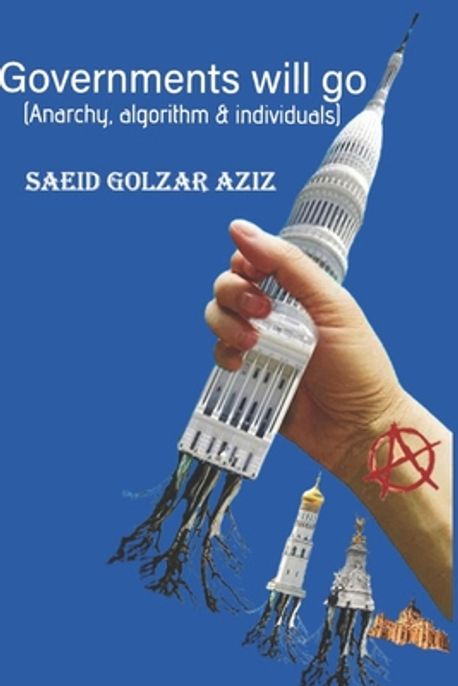 Anarchy, algorithm and individuals | Golzar Aziz, Saeed - 교보문고